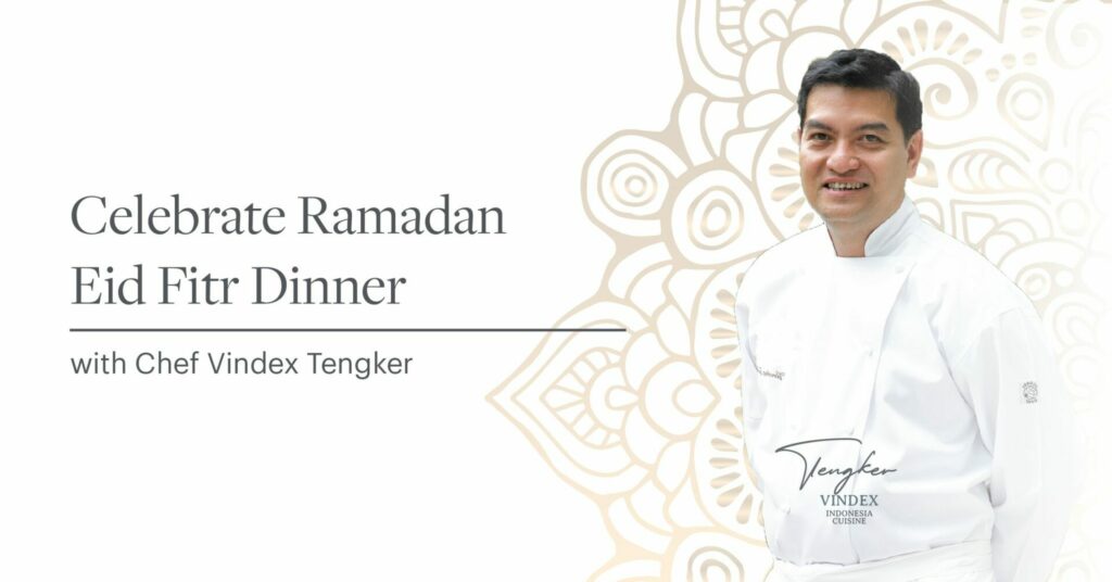 EID AL FITR DINNER FEAST FEATURING CHEF VINDEX TENGKER - Bali travel ...